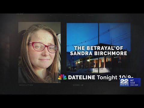DATELINE: The Betrayal of Sandra Birchmore on 22News
