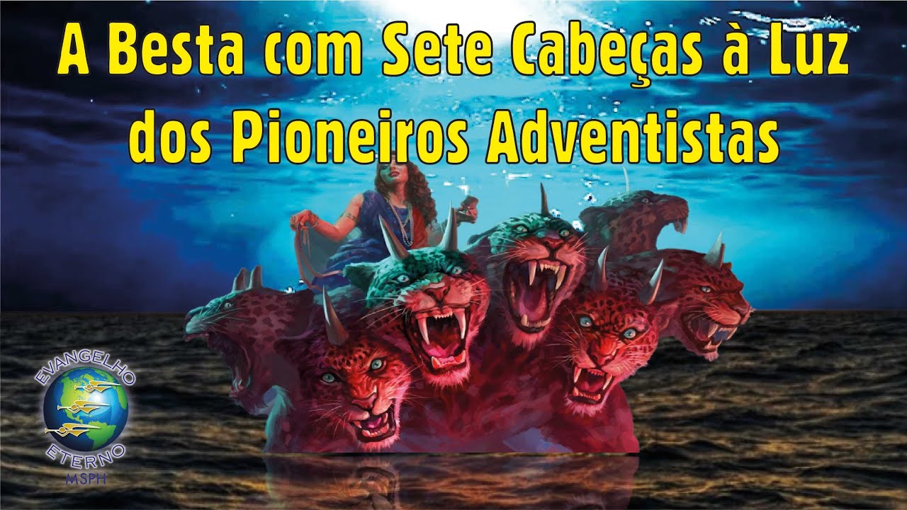 A Besta com as Sete Cabeças à Luz dos Pioneiros Adventistas - Miguel ...