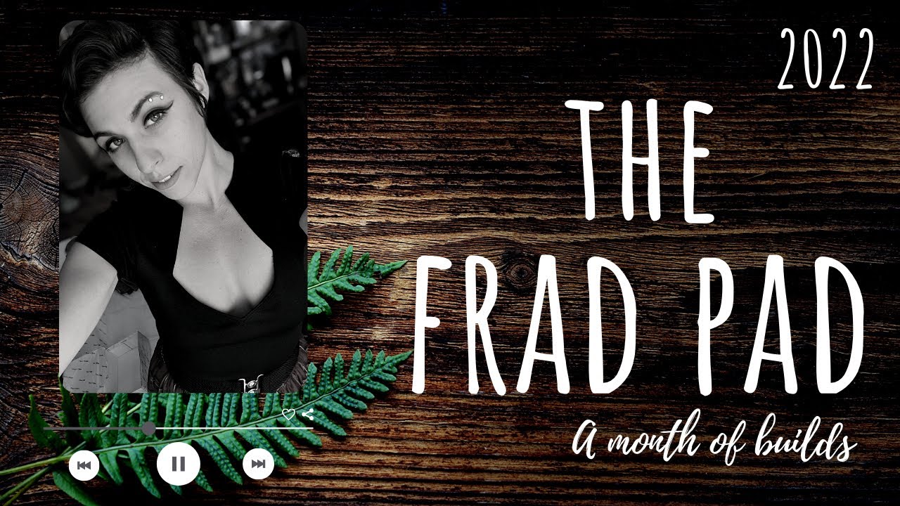 The Frad Pad - January's Month of Builds & Crafting - YouTube