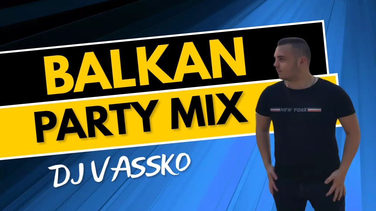 Balkan Party Mix #1 DJ Vassko 🎧🎶 - YouTube