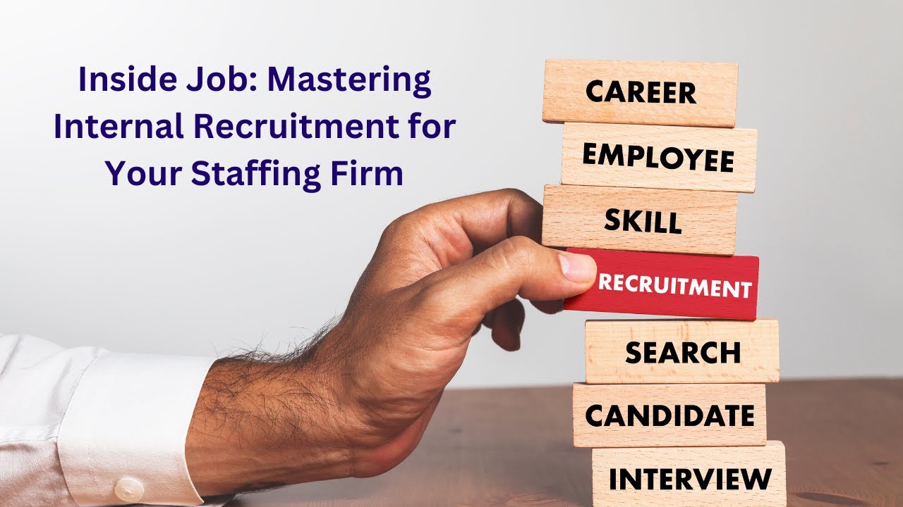 Inside Job: Mastering Internal Recruitment for Your Staffing Firm - YouTube