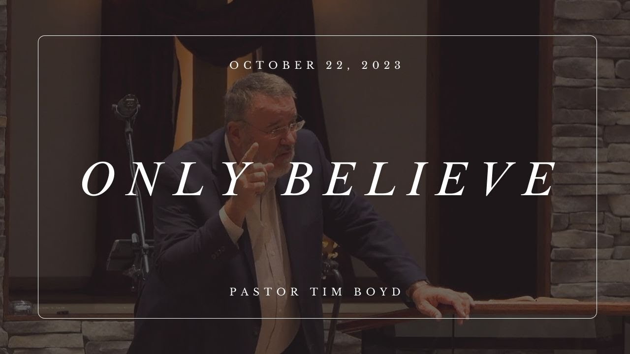 Only Believe | Pastor Tim Boyd | East River Church - YouTube