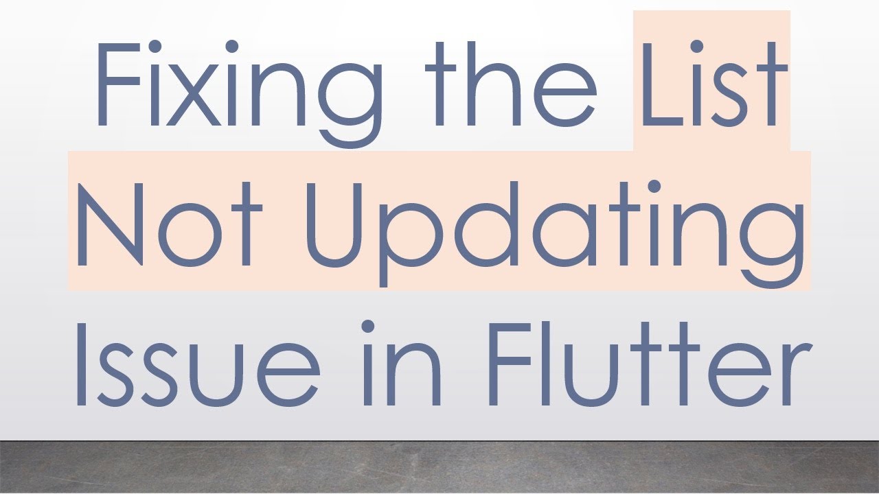 Fixing The List Not Updating Issue In Flutter Youtube