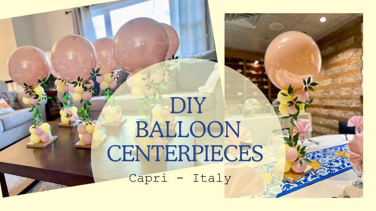DIY Balloon Centerpieces| Capri/ Italy Theme Balloons - YouTube