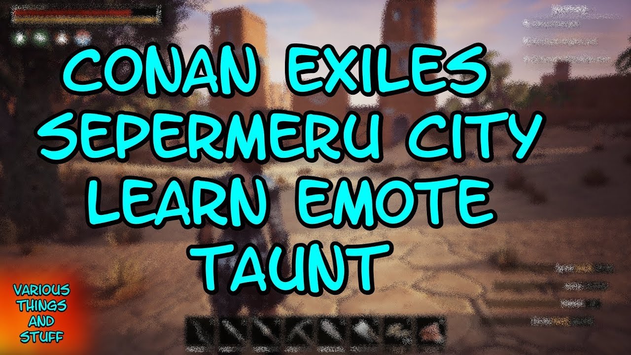 Conan Exiles Sepermeru City Learn Emote Taunt - YouTube