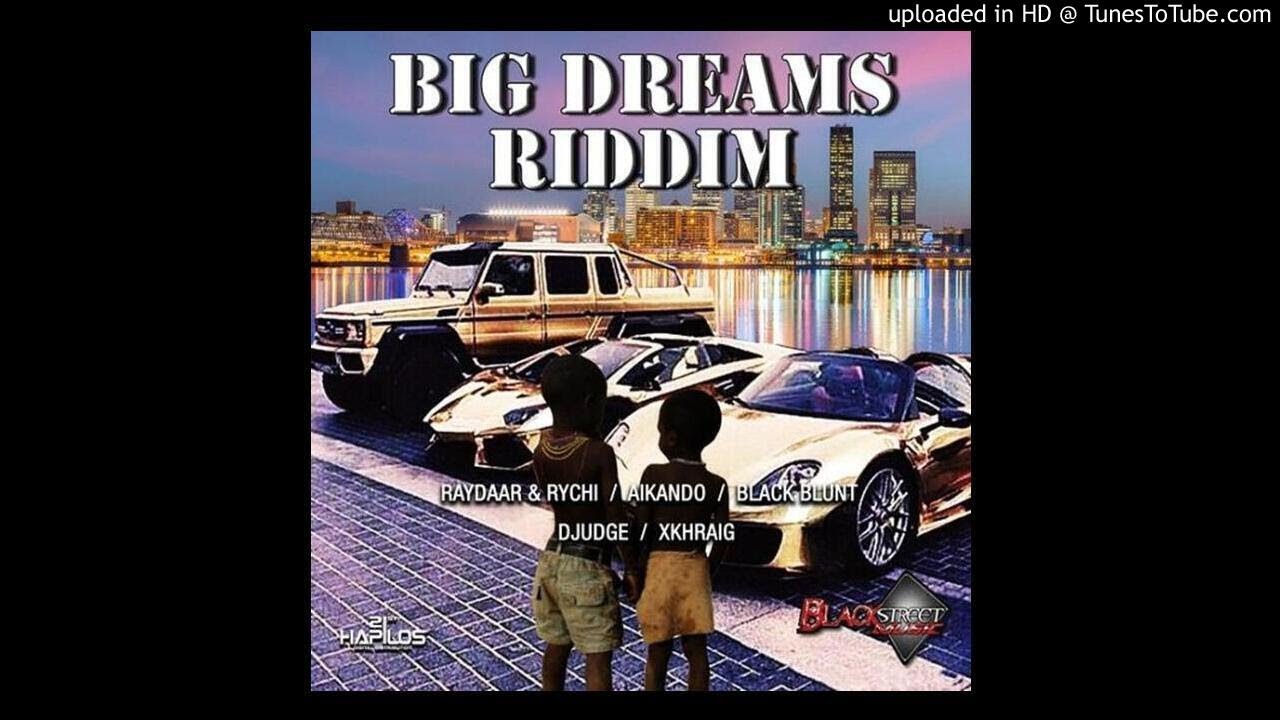 Big Dreams Riddim Mix (Full, Oct 2019) Feat. Djudge, XKraig, RayDAAR ...