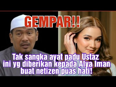 Kini giliran Ustaz ini pula sekolahkan Alya Iman buat netizen sangat puas hati! - YouTube
