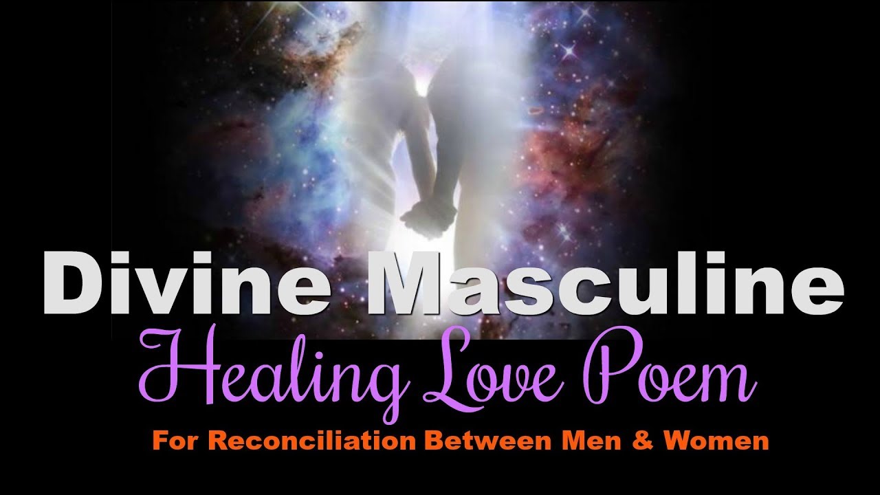 Healing Love Poem - For the Divine Masculine - YouTube