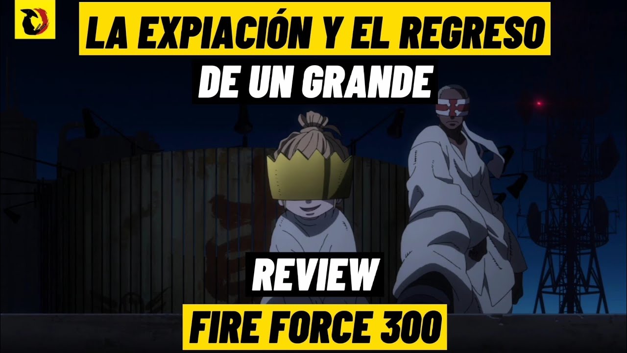 Fire Force Manga 300 // Sin Embargo, Hay Una Forma - YouTube