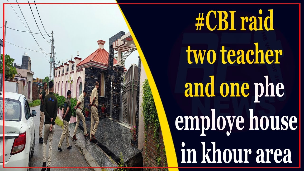 Breaking..#CBI raid two teacher and one phe employe house in khour area ...