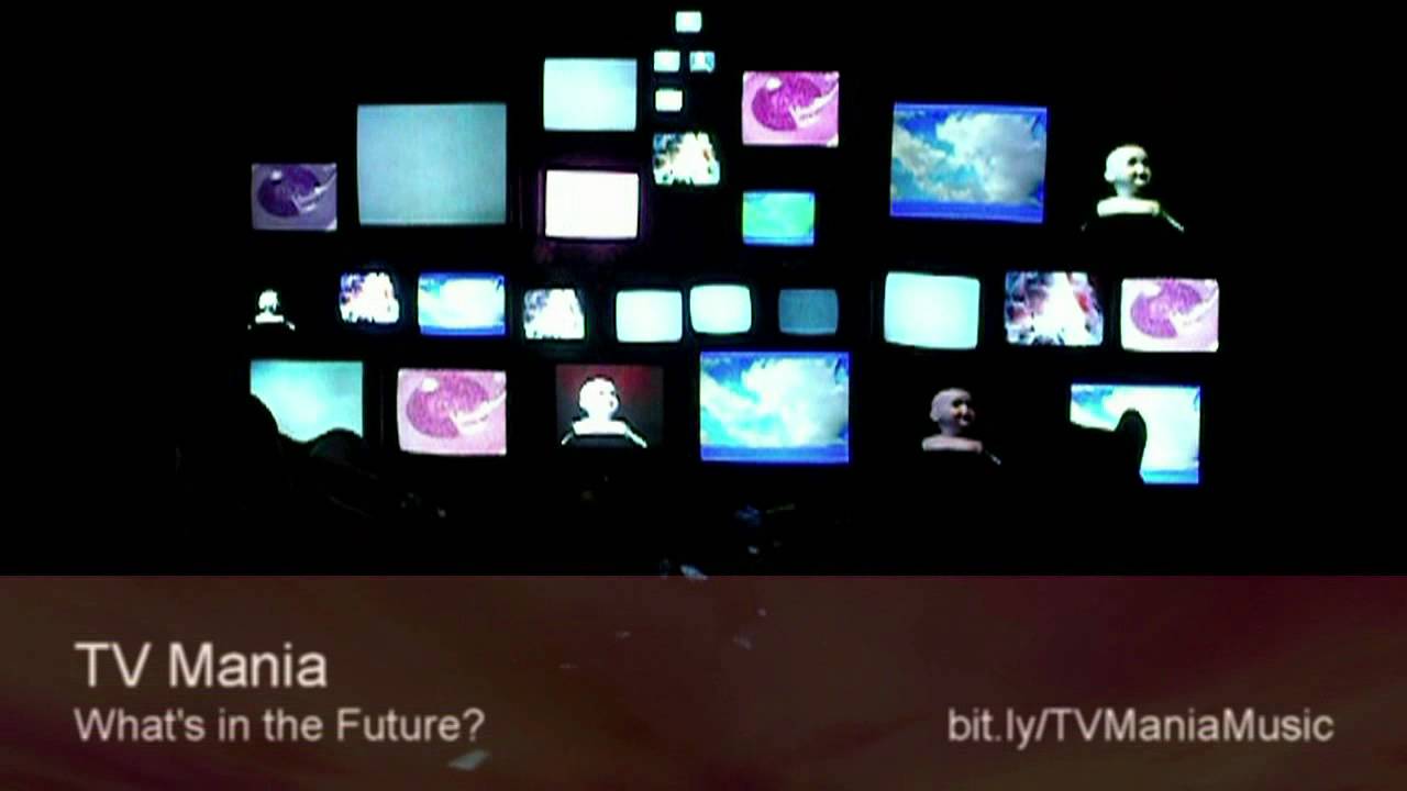 TV Mania - What's in the Future? - YouTube