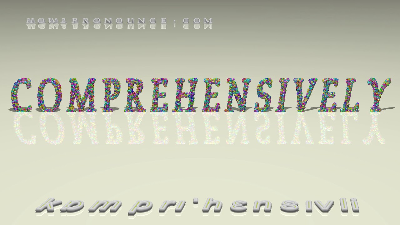 comprehensively - pronunciation + Examples in sentences and phrases ...