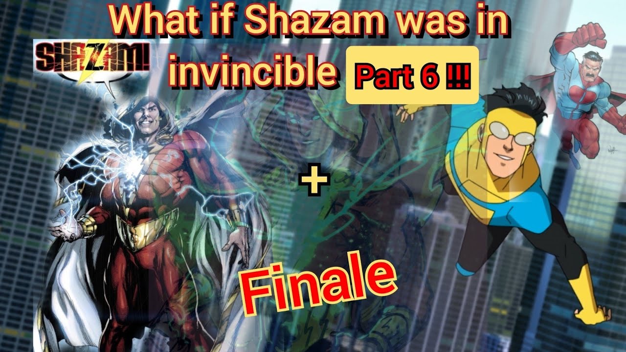 What if Shazam was in Invincible part 6!!!! final - YouTube
