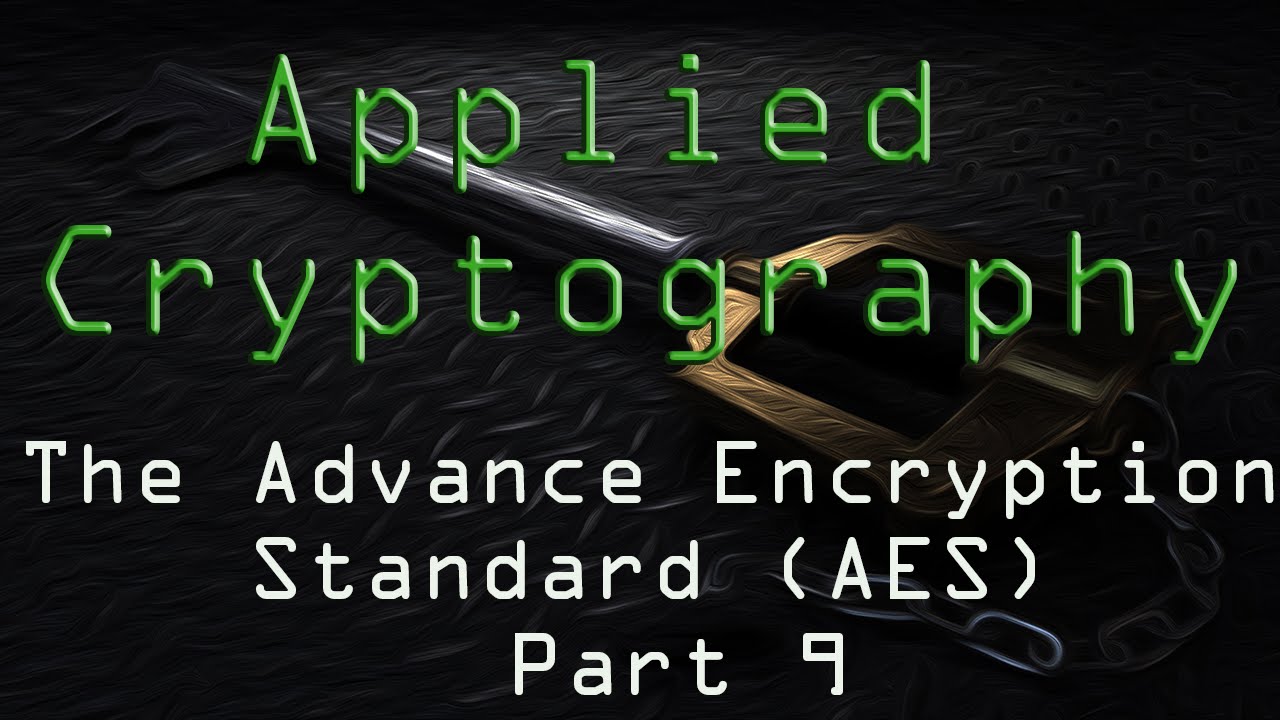 Applied Cryptography: AES - Part 9 - YouTube