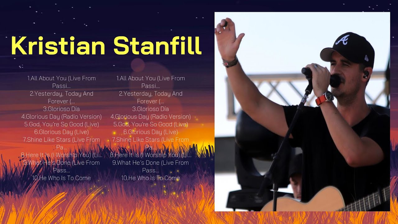 Kristian Stanfill Christian Worship Songs 2024 ~ Joyful Praise And ...