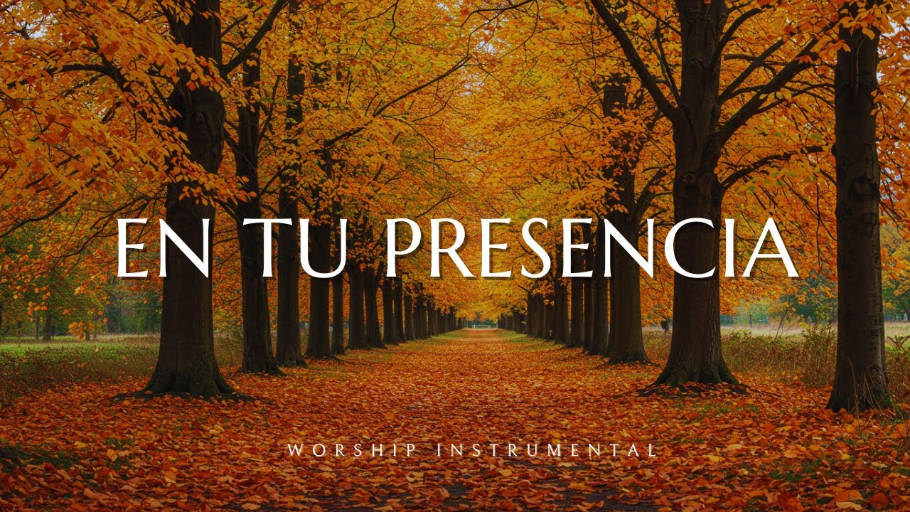 EN TU PRESENCIA QUIERO ESTAR | MOMENTO DE ADORACION | INSTRUMENTAL ...
