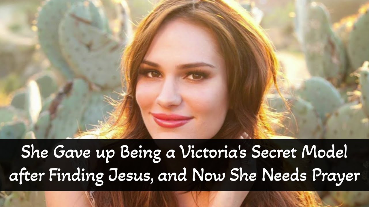 She Gave up Being a Victoria’s Secret Model after Finding Jesus, and ...