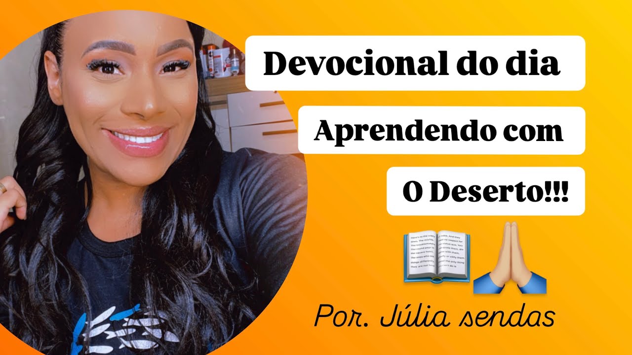 DEVOCIONAL DO DIA. APRENDENDO COM O DESERTO - YouTube