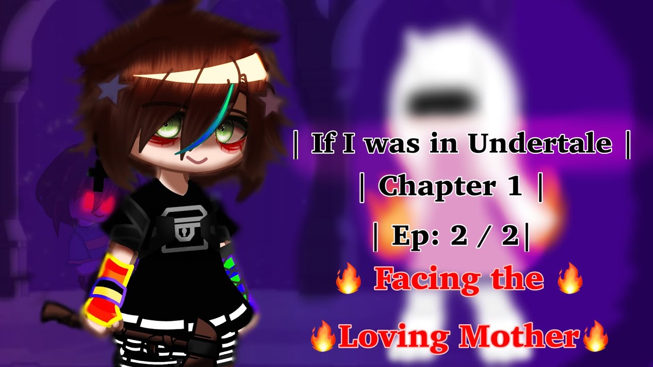 | If I was in Undertale Series | Chapter 1: Ep - 2/2 | “Facing the love ...