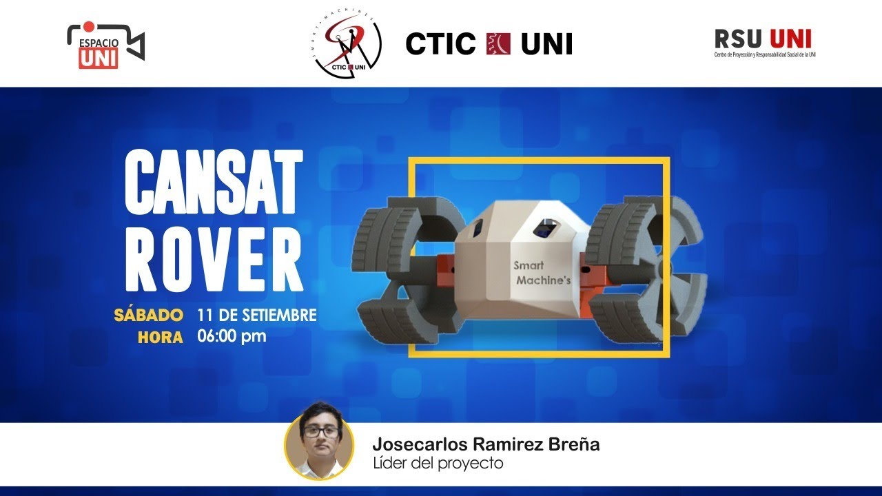 Espacio UNI: CANSAT ROVER | Josecarlos Ramirez, Líder del Proyecto ...