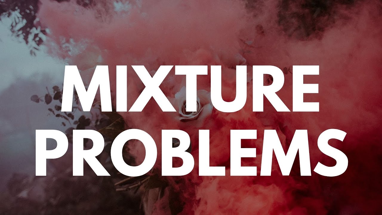 Mixture Problems (Algebraic Word Problems) - YouTube
