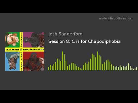 Teenagers & Troublemakers: Session 8: C is for Chapodiphobia - YouTube