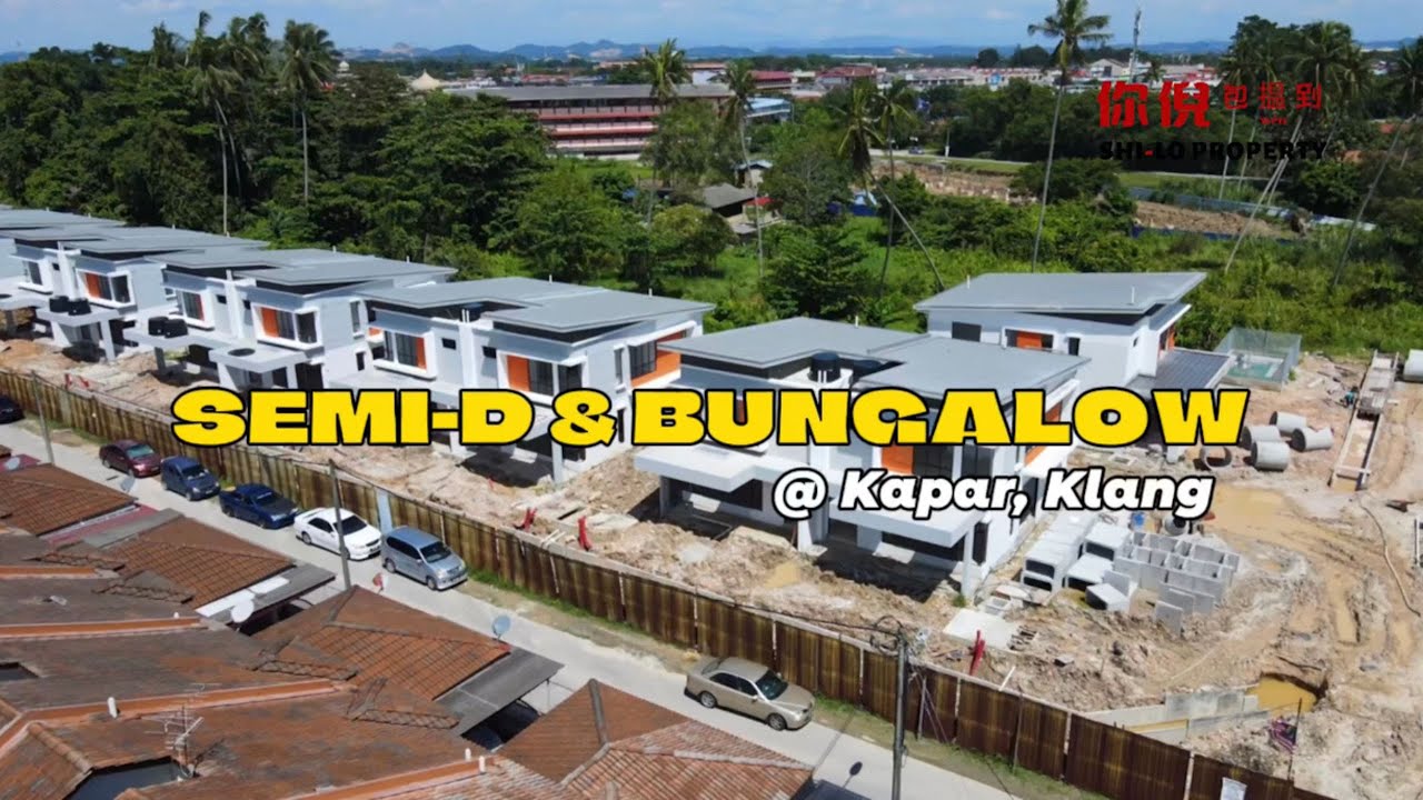 KAPAR @ KLANG NEW LAUNCH SEMI-D & BUNGALOW UPDATED STATUS - YouTube