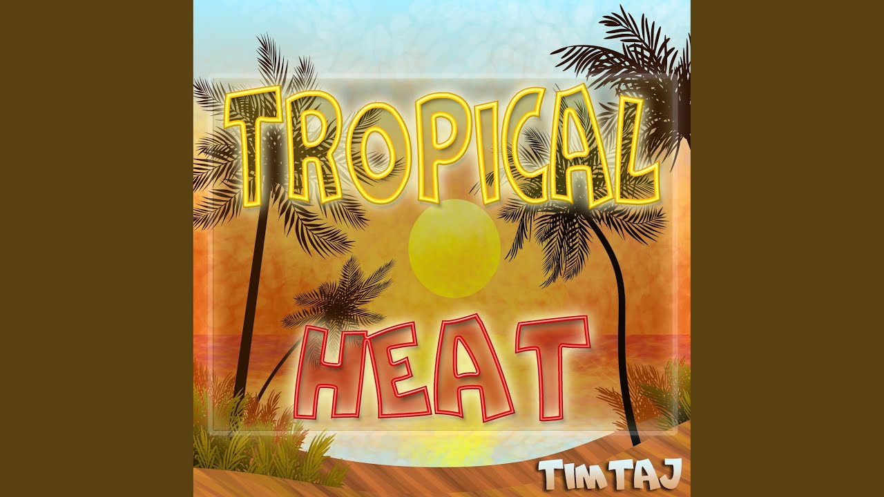 Tropical Heat - YouTube
