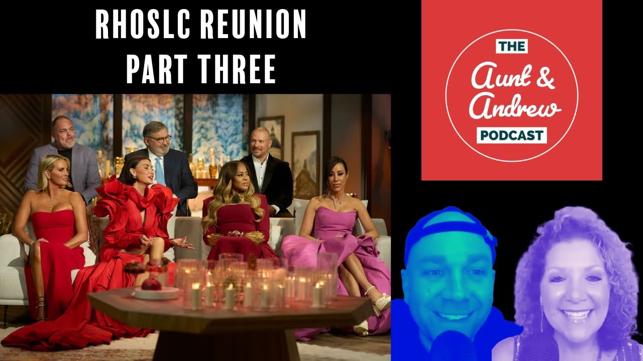 RHOSLC Reunion Concludes | Aunt & Andrew Podcast | RHOSLC Season 5 ...