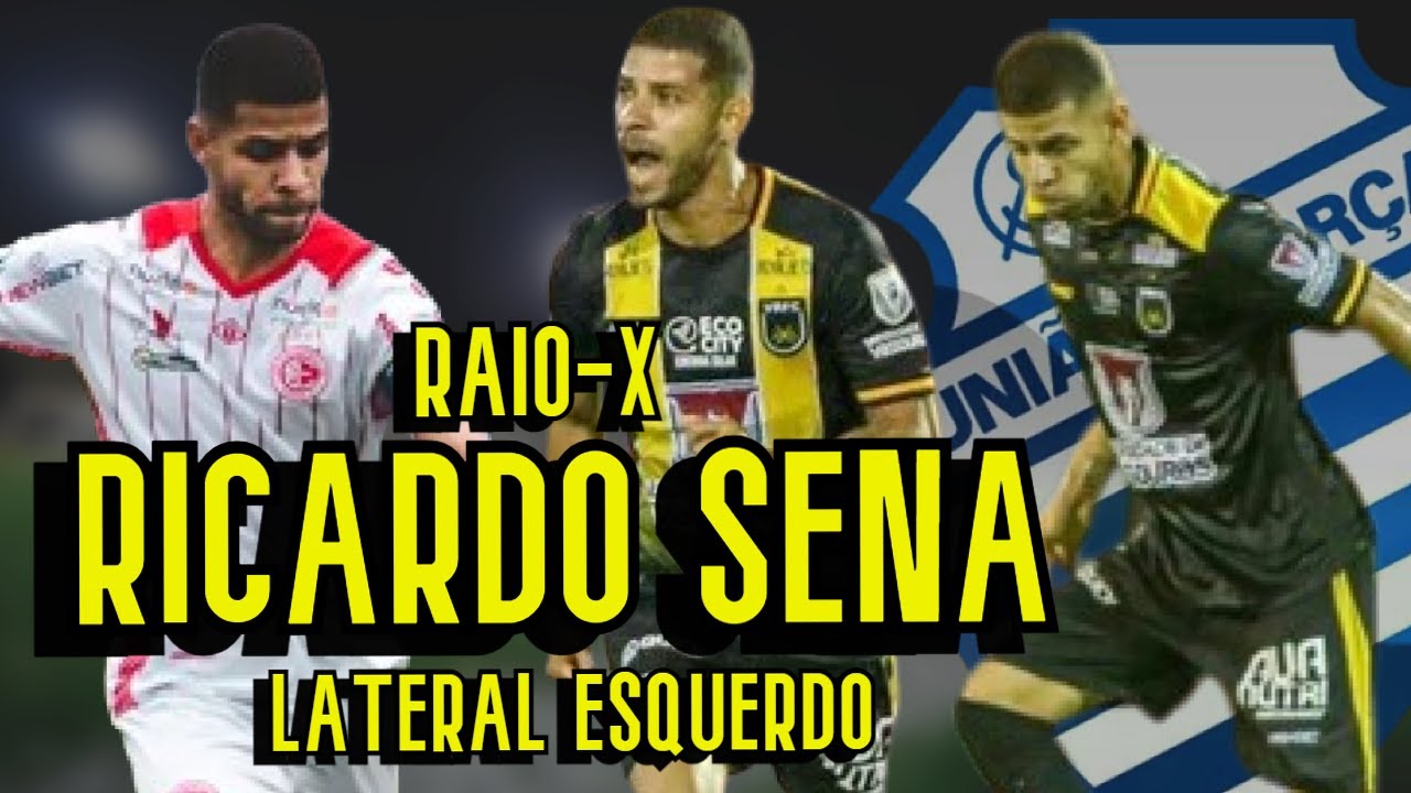 CHEGOU O TITULAR? RAIO-X DA CONTRATAÇÃO RICARDO SENA LATERAL ESQUERDO ...