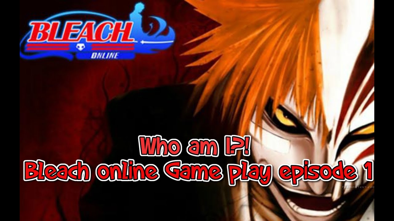 Who am I?! Bleach online Game play episode 1 - YouTube