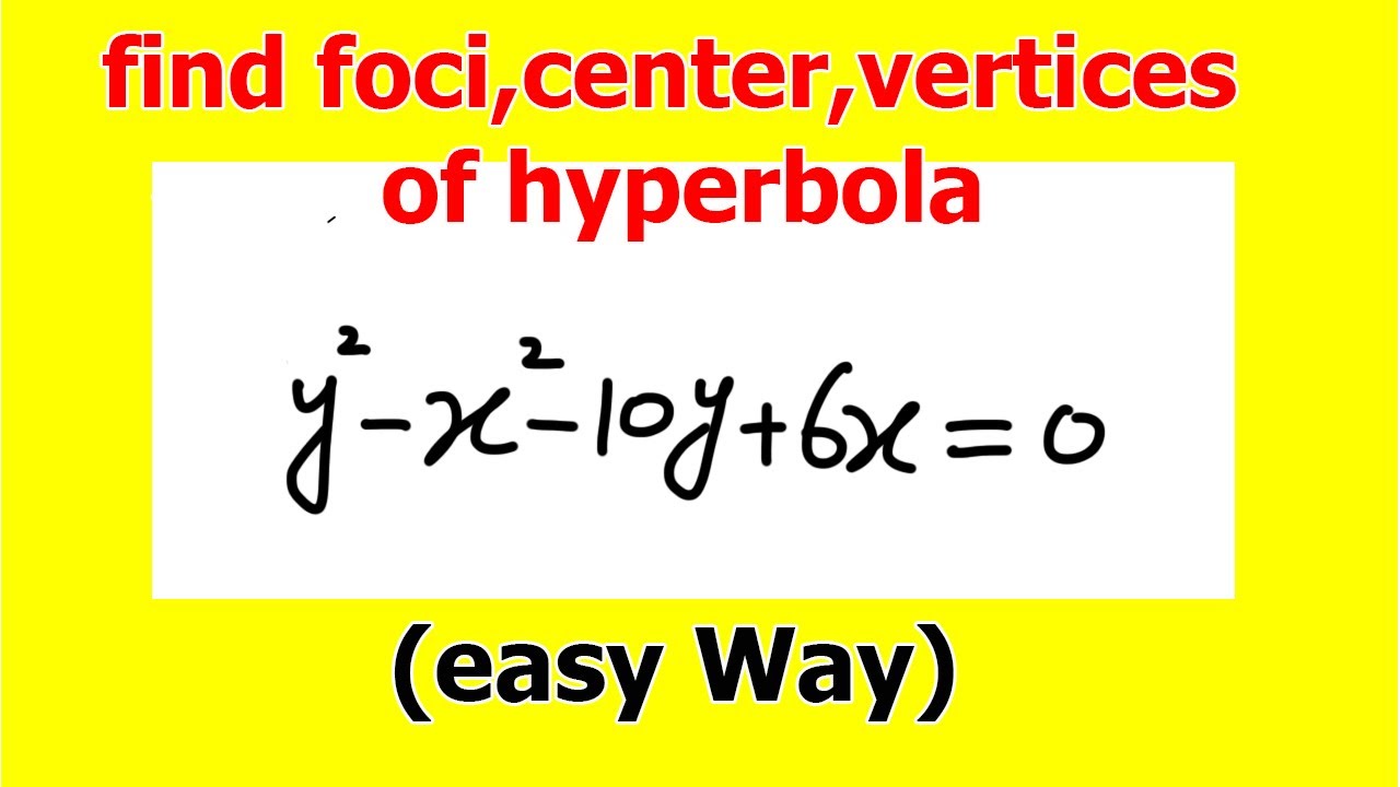 13.Find the foci, Center and Vertices of Hyperbola | Conic Sections ...