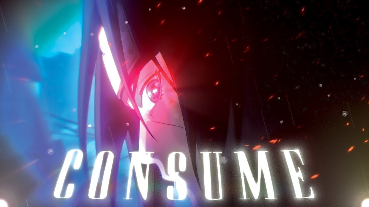 CONSUME //AMV// - 4K60FPS - YouTube