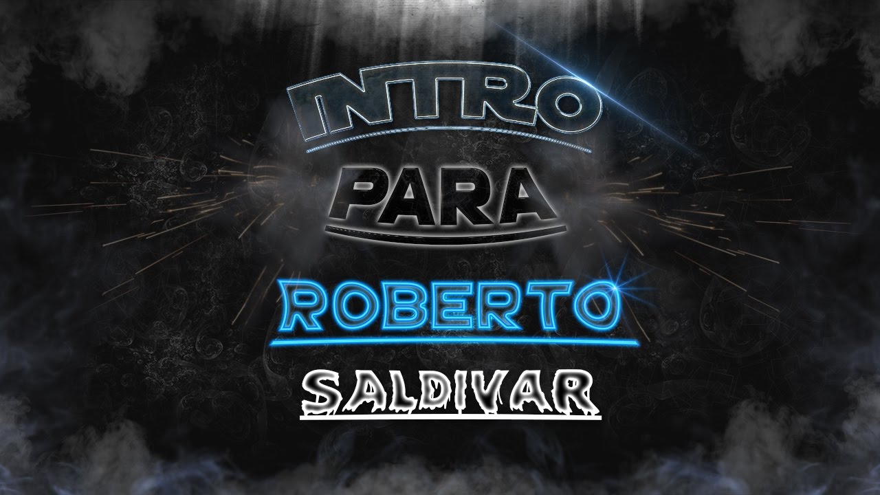Intro para Roberto Saldivar 10|| Chesare Mozart YT - YouTube