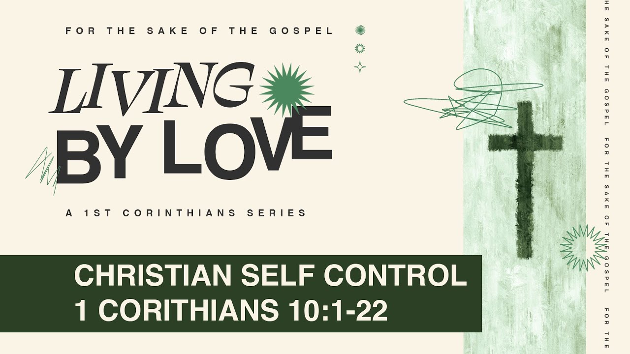 Christian Self Control | 1 Corinthians 10:1-22 - YouTube