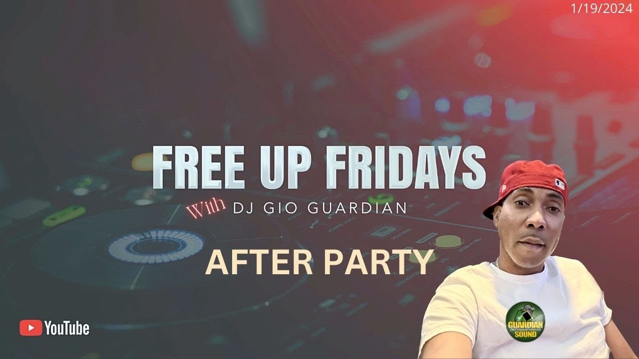 FREE UP FRIDAY AFTER PARTY - DJ GIO - 1-19-2024 - YouTube