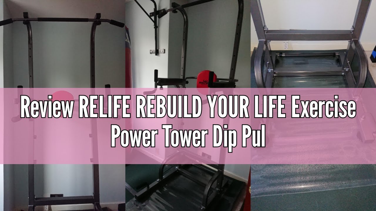 Review RELIFE REBUILD YOUR LIFE Exercise Power Tower Dip Pull Up Chin ...