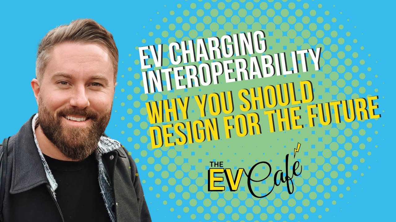 EV Charging Interoperability - Why You Should Design for the future ...