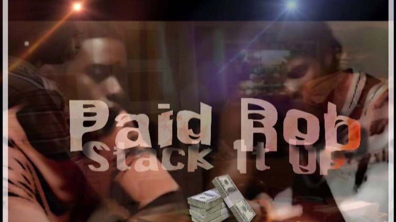 Paid Rob- Stack It Up - YouTube