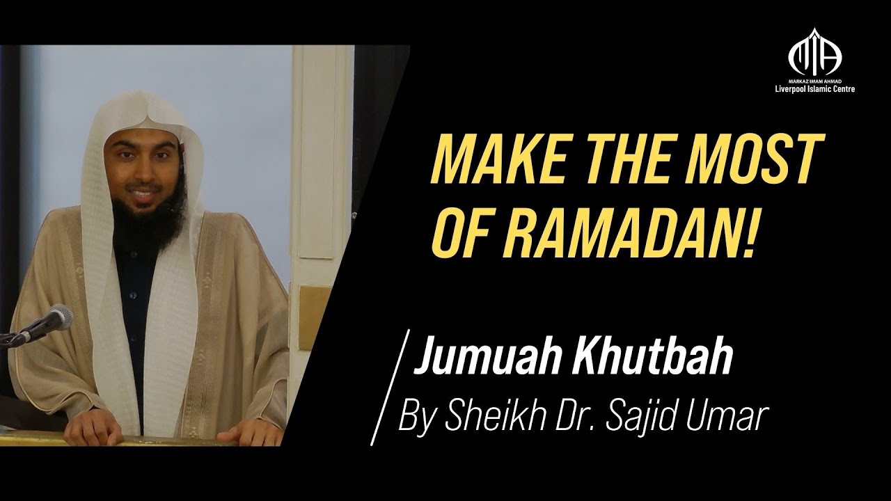 Make The Most of Ramadan! | Sheikh Dr. Sajid Umar - YouTube