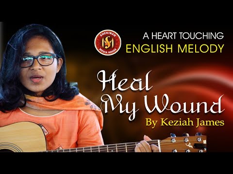 Heal my Wound | A Heart-Touching English Melody | Keziah James©️ - YouTube