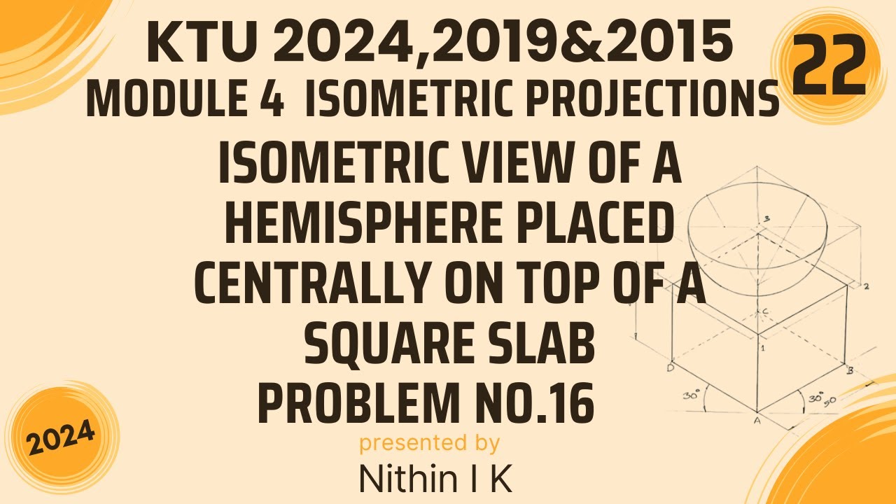 PROBLEM NO.16 | HEMISPHERE OVER SQUARE SLAB| KTU Engineering Graphics 2024,2019&2015 - YouTube