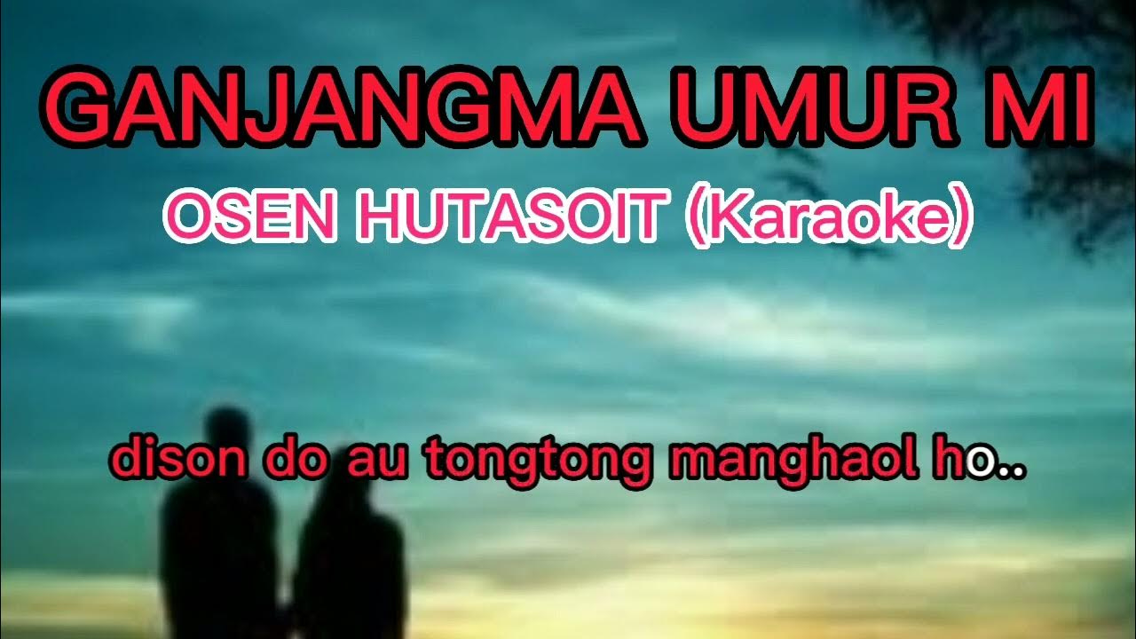 GANJANG MA UMURMI.OSEN HUTASOIT (Karaoke).Cover Musik.Nelson Sidabutar. - YouTube Music