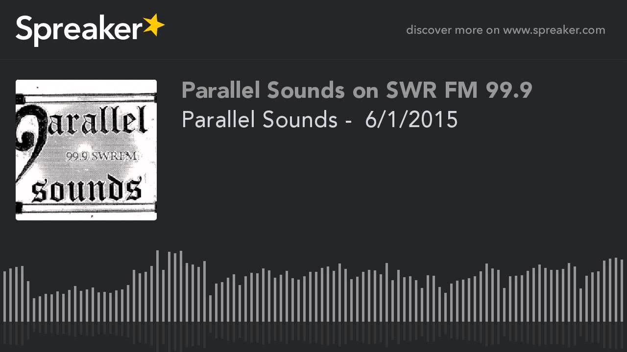 Parallel Sounds - 6/1/2015 (part 2 of 4, made with Spreaker) - YouTube