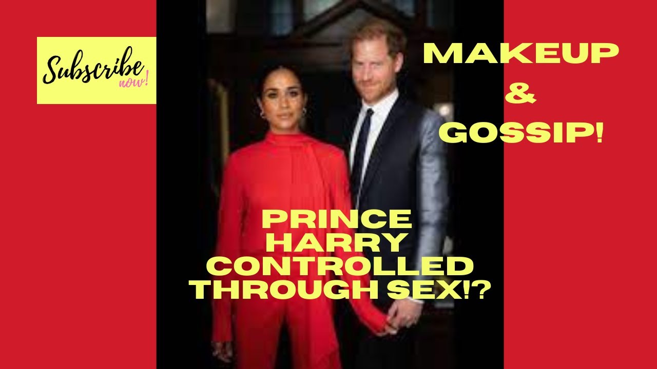 PRINCE HARRY CONTROLLED THROUGH S*X | MEGHAN LOCKED UP HARRY IN A HOTEL ...