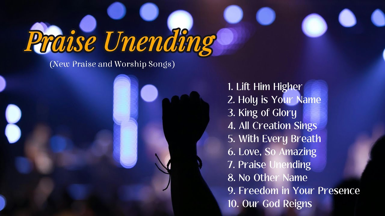 Praise Unending: Anointed Worship Tracks to Energize Your Faith Journey ...