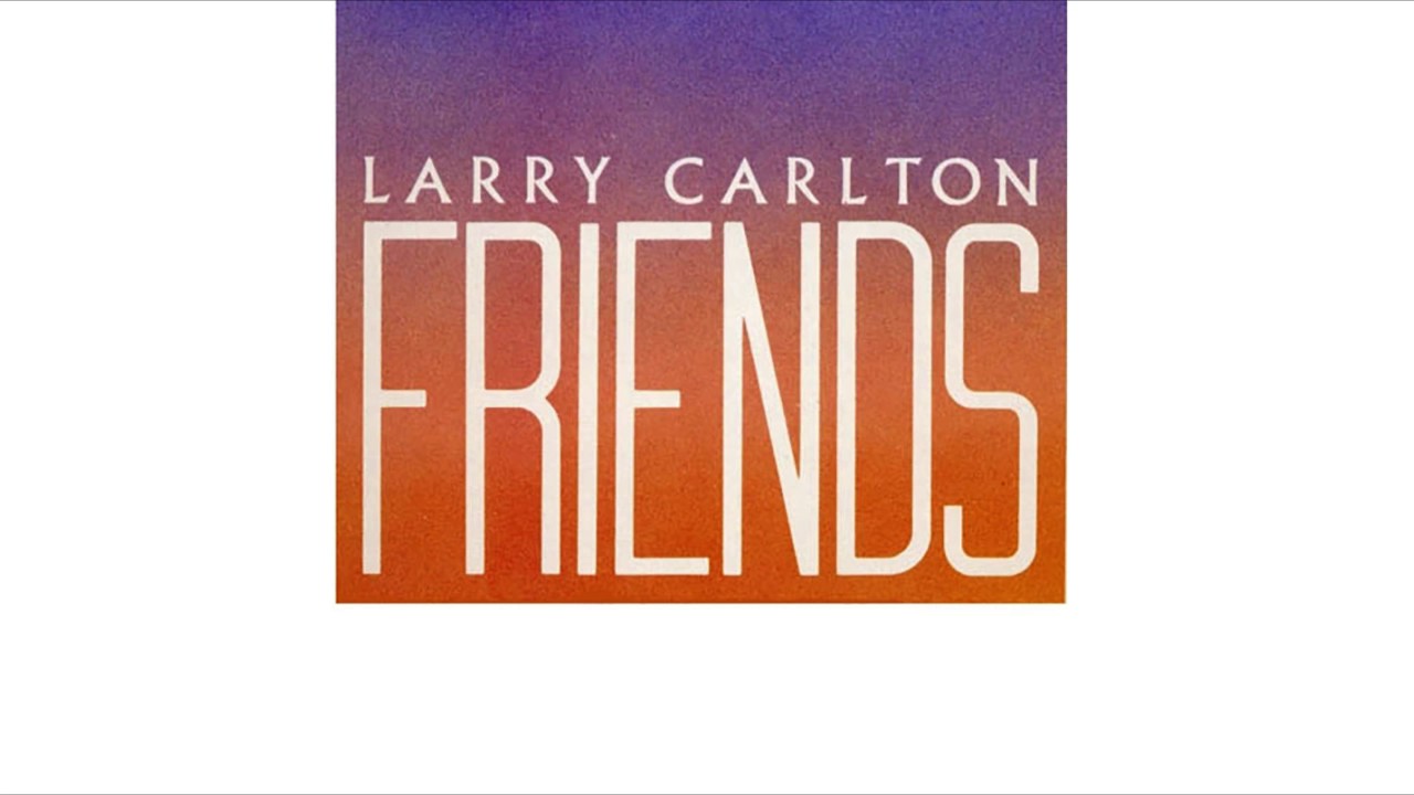 Larry Carlton - Friends (1983) - YouTube