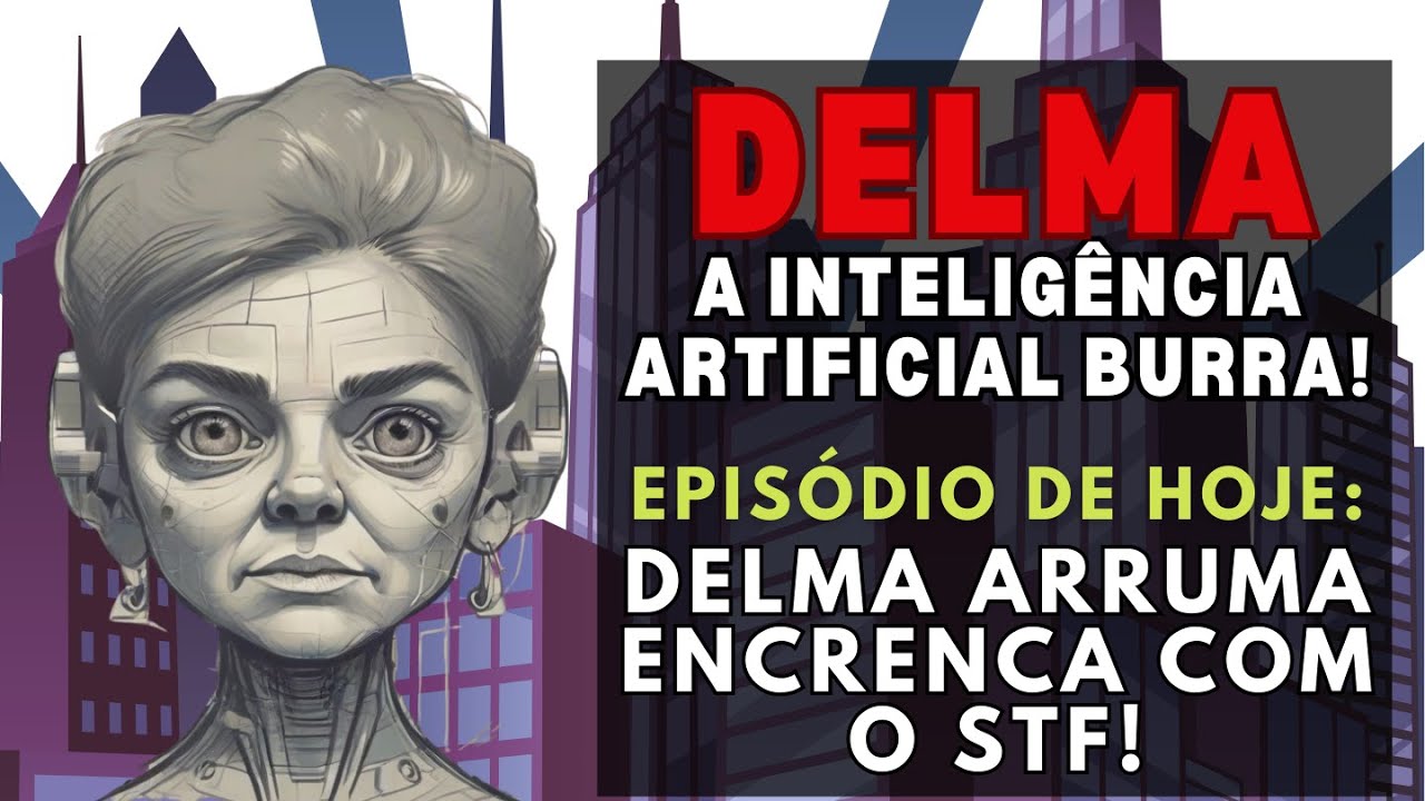 DELMA, A INTELIGENCIA ARTIFICIAL BURRA! EPISÓDIO DE HOJE: DELMA ARRUMA ...
