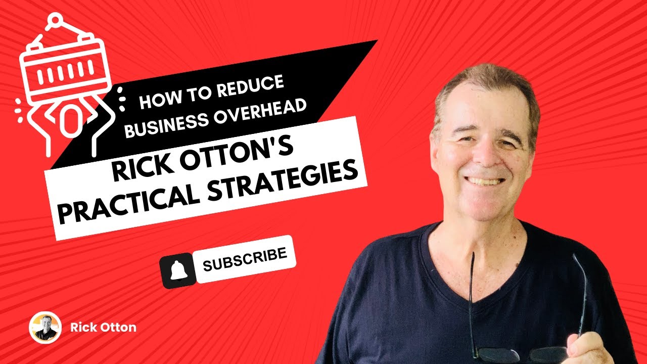 How to Reduce Business Overhead: Rick Otton's Practical Strategies - YouTube
