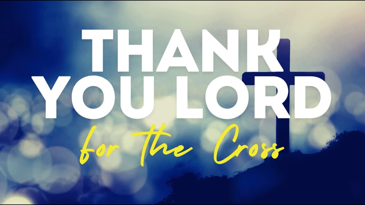 ANTHEMPRAISE - Thank You Lord for the Cross (Official Lyric Video ...